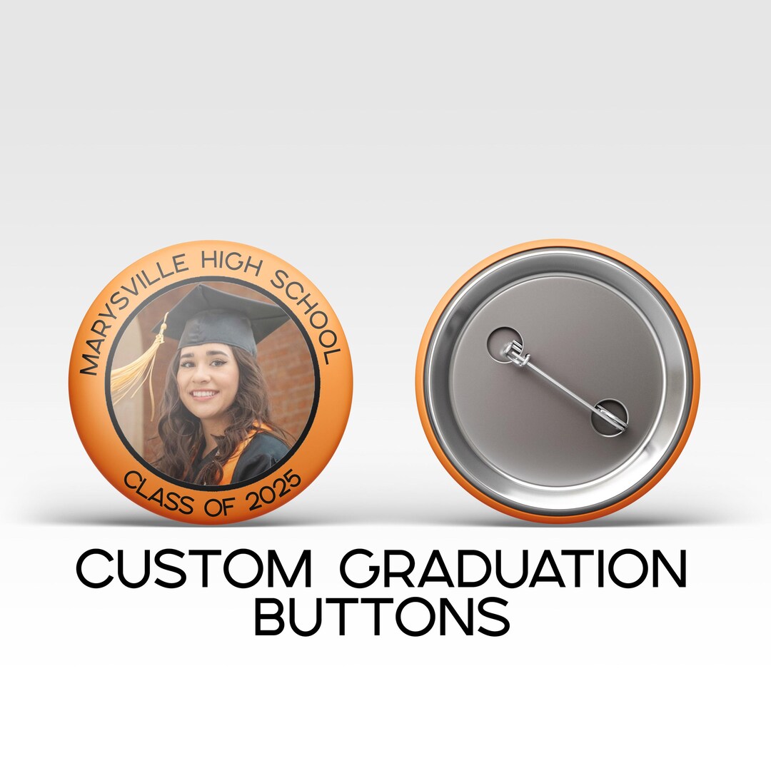 Class of 2025 Custom Photo Button Pins; FREE STANDARD SHIPPING ...