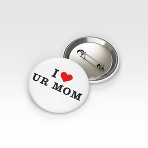 I Love Ur Mom Button Pin, Heart Button Pin; I Love Your Mom; Gag Gift ...