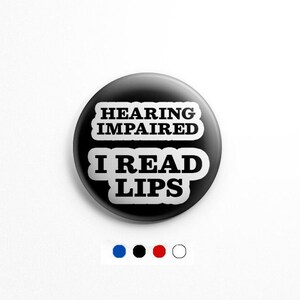 Hearing Impaired I Read Lips Button Pin; Deaf Awareness; Deaf Logo Icon ...