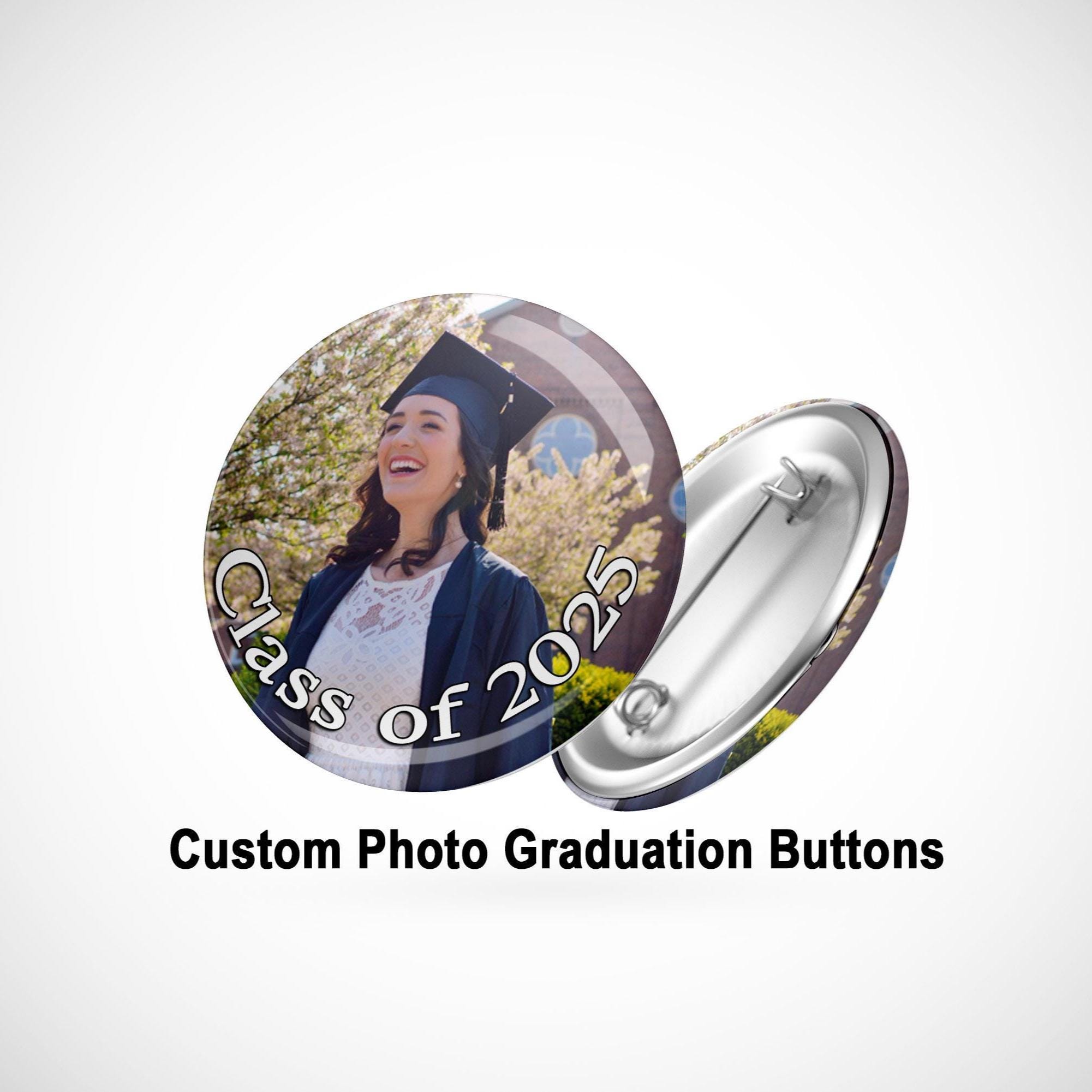 Custom Photo Graduation Buttons Class of 2025 Photo Button Pins ...