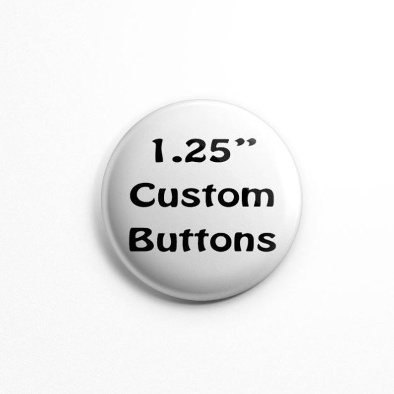 25 Custom Buttons 1.25 Pinback Buttons Design Your | Etsy