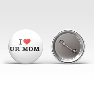 I Love Ur Mom Button Pin, Heart Button Pin; I Love Your Mom; Gag Gift ...