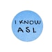I Know ASL Button Pin American Sign Language Pin Deaf ASL Pin, Badge ...