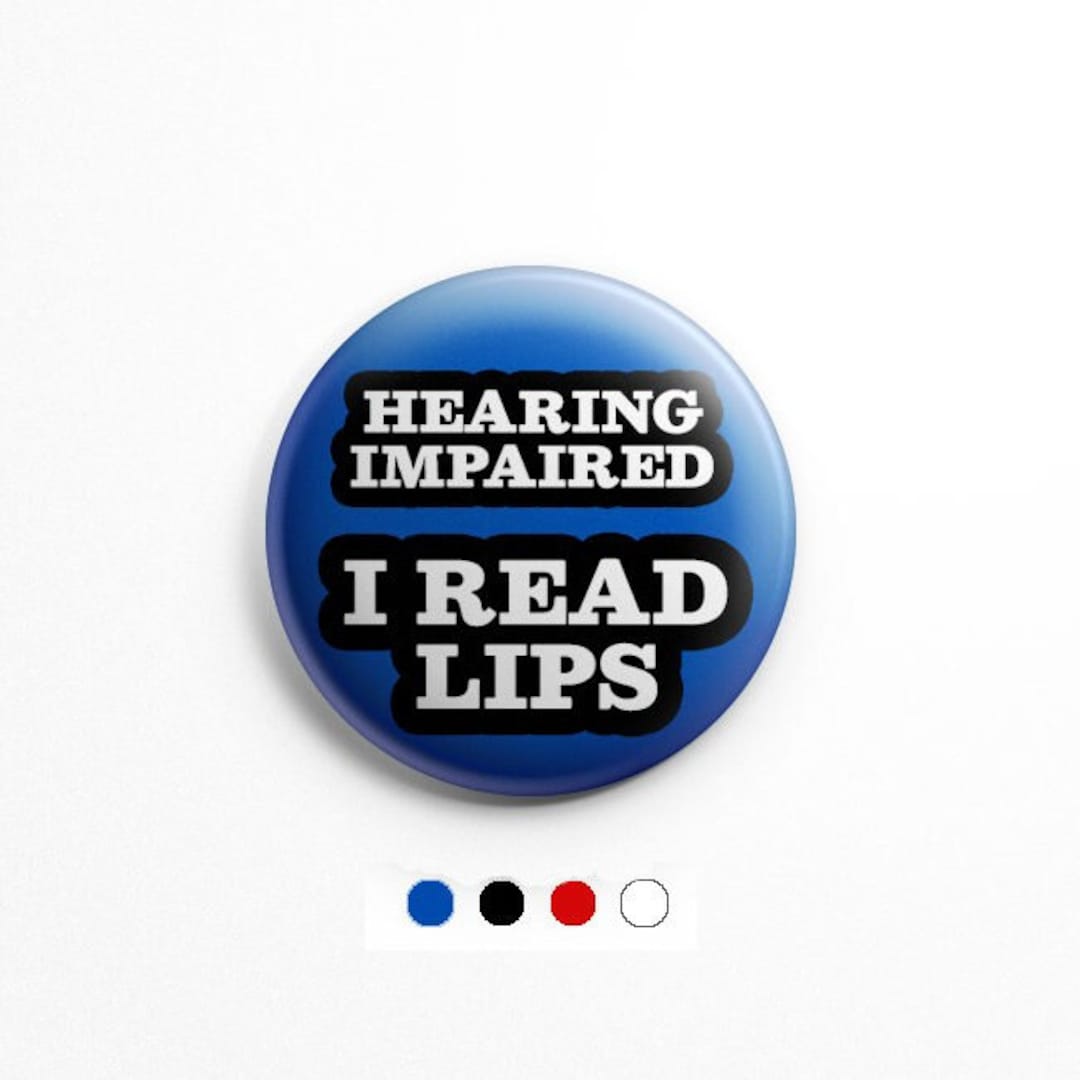 Hearing Impaired I Read Lips Button Pin; Deaf Awareness; Deaf Logo Icon ...