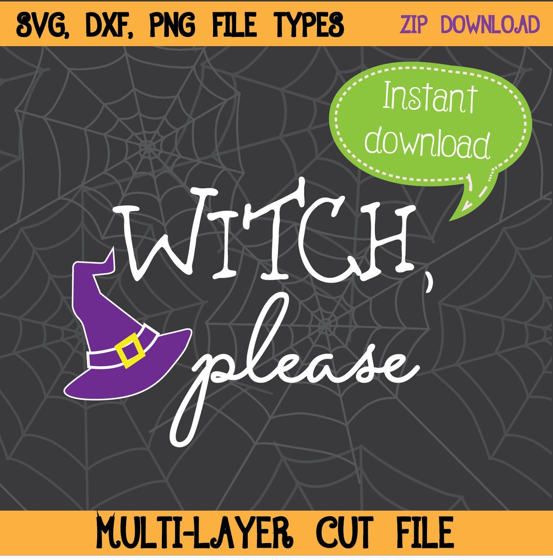 Witch Please Svg Witch Svg Witch Svgs Witch Please Svgs Cut Files