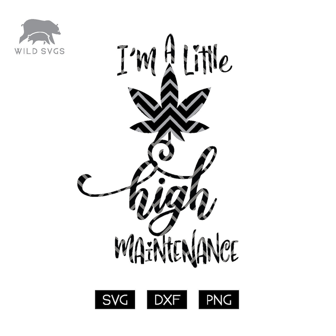 I'm a Little High Maintenance, SVG Digital Cut File, Silhouette - Etsy