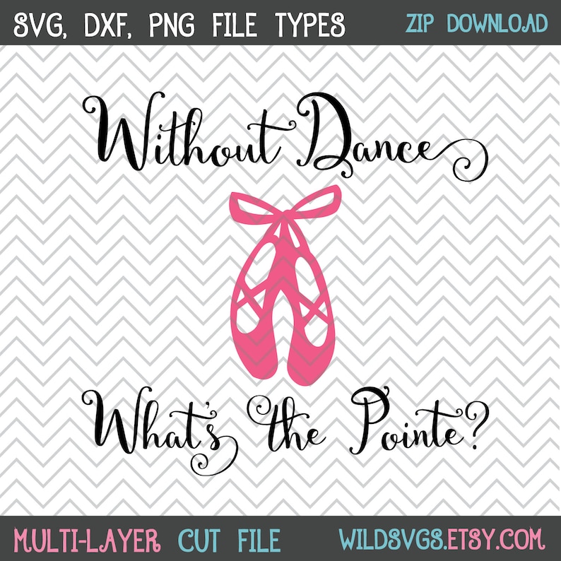 Without Dance What's the Pointe SVG Ballet SVG Dance - Etsy