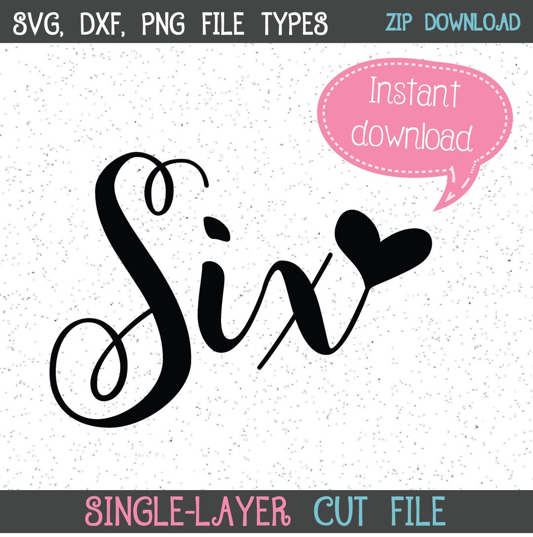 Six SVG, 6, 6 SVG, Birthday SVG, Svgs, Cricut Cut File, Silhouette File ...