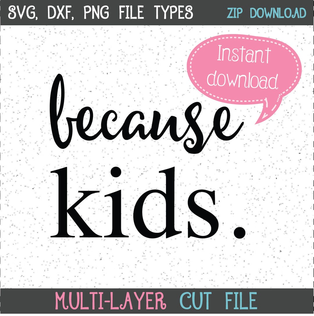 Because Kids SVG, Wine Glass Design, Cricut Cut File, Silhouette File ...