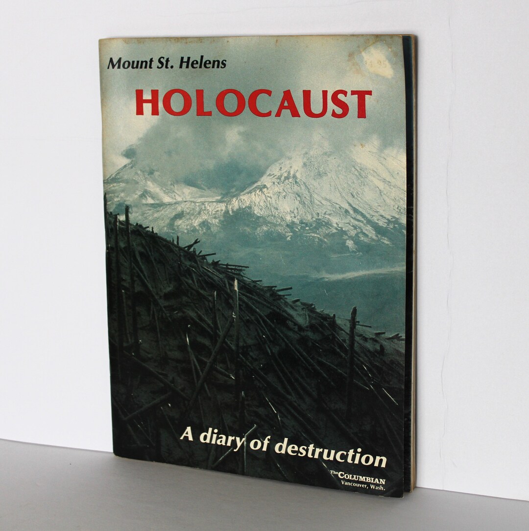 Mount St. Helens Holocaust A Diary of Destruction Columbian Vancouver ...