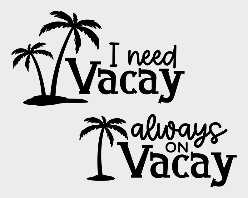 I Need Vacay Always on Vacay Svg Files for Cricut Funny | Etsy