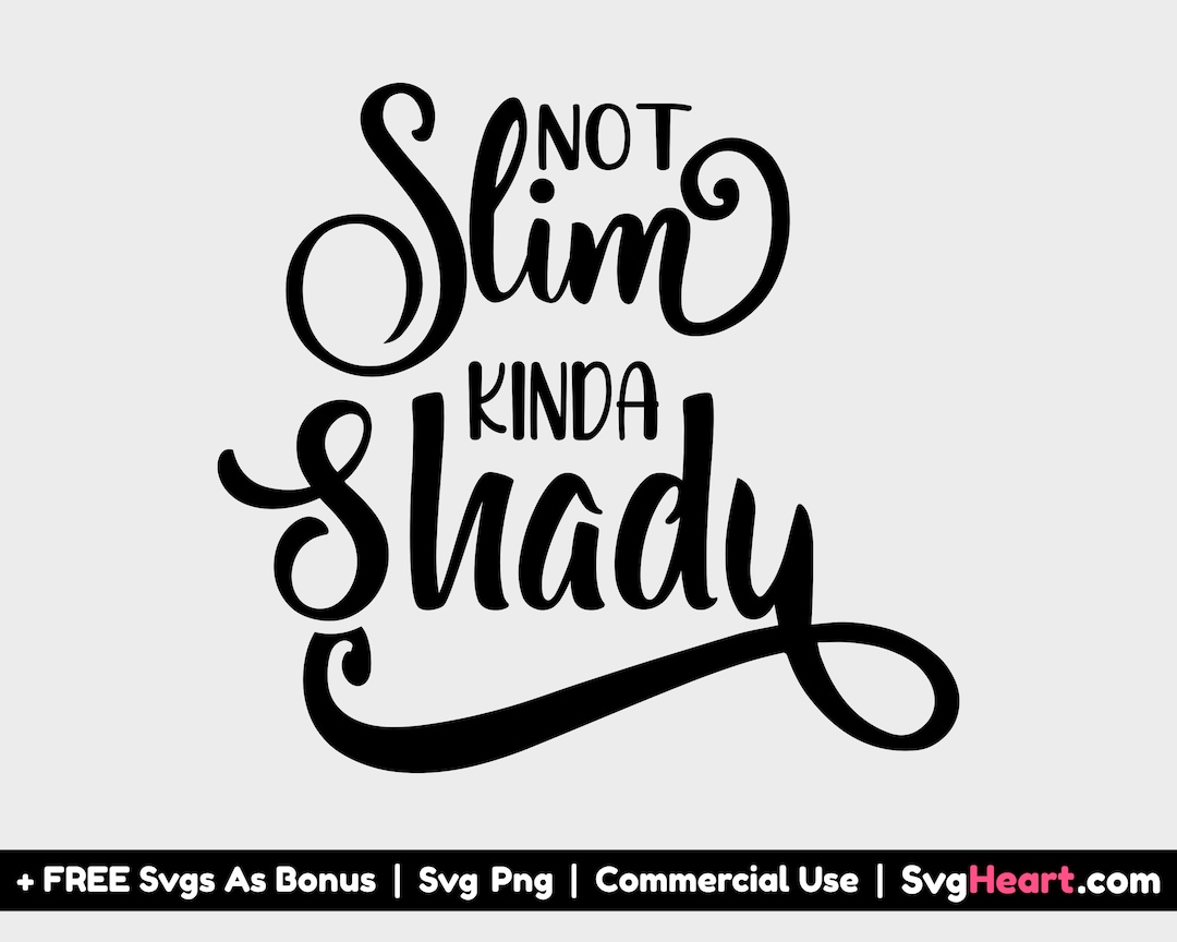 Not Slim Kinda Shady Svg Files for Cricut Funny Woman Svg - Etsy