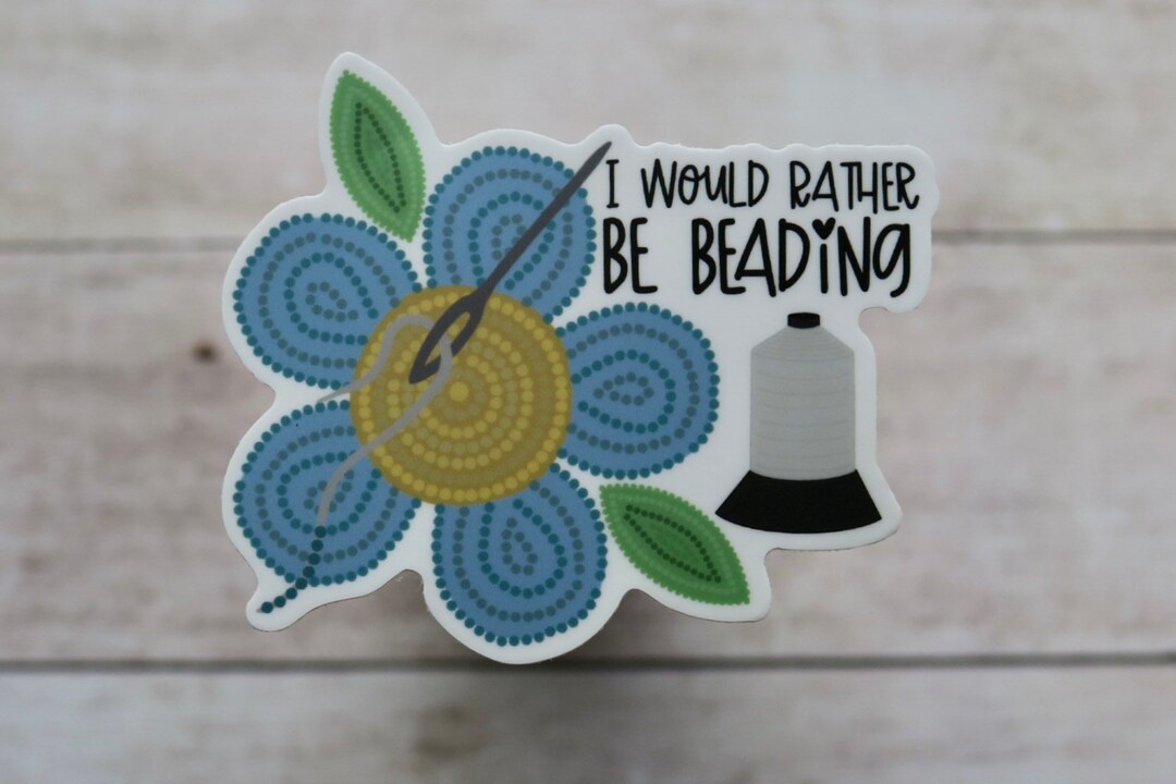 I’d Rather Be Beading Vinyl Sticker, Beadwork, Beading, Indigenous Art ...