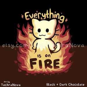 Everything is on Fire Meme Inspired T-shirt // Everything is - Etsy