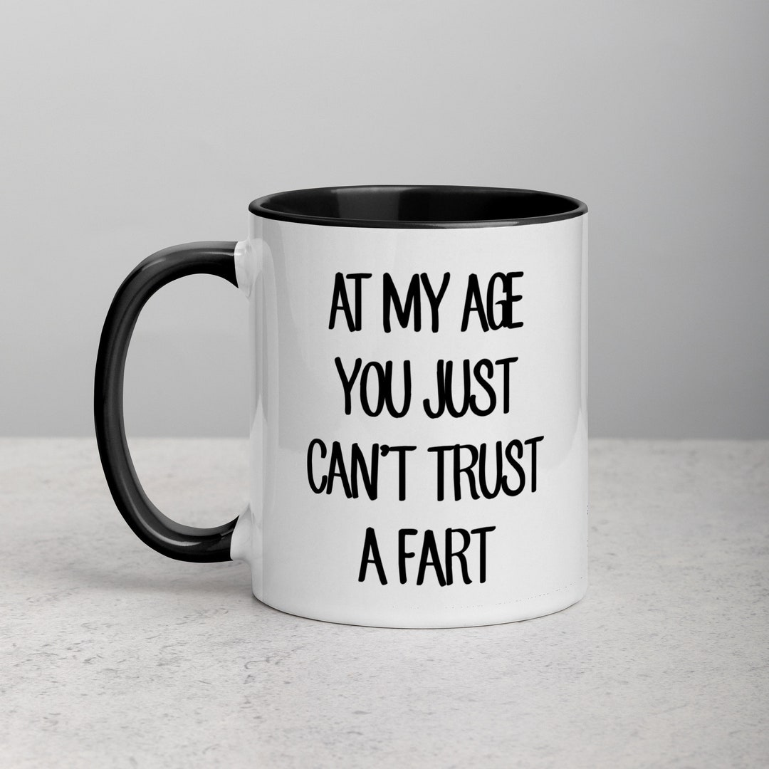 Personalised Mug at My Age You Just Can't Trust A Fart Cup - Etsy
