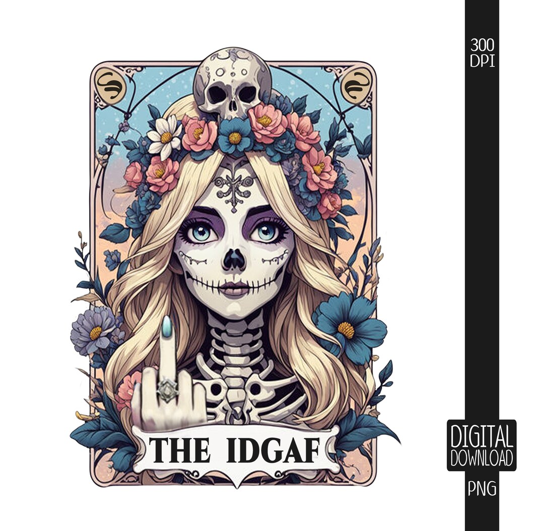 The IDGAF Png, Skeleton Tarot Card, Png Shirt, T-shirt Women, Sarcastic ...