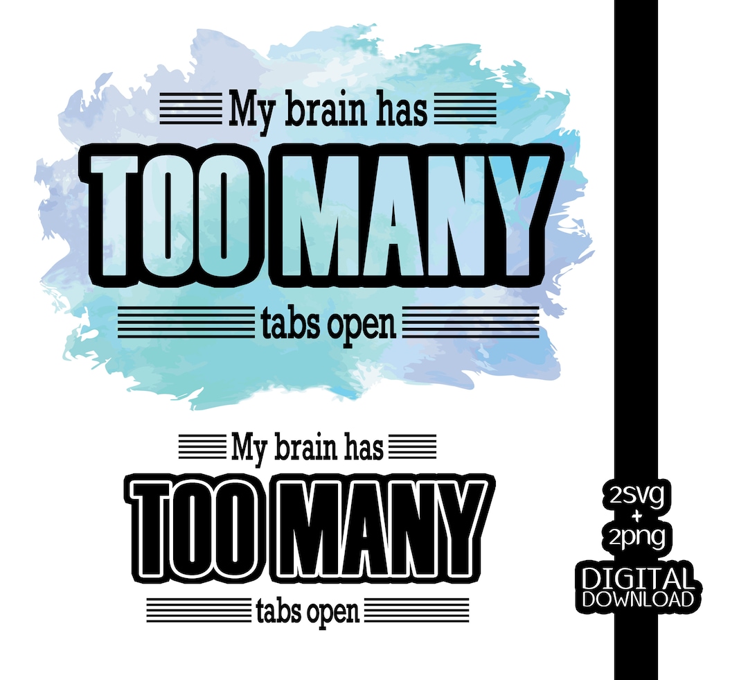 My Brain Has Too Many Tabs Open Svg Png Sarcastic ,png for Shirt, T ...