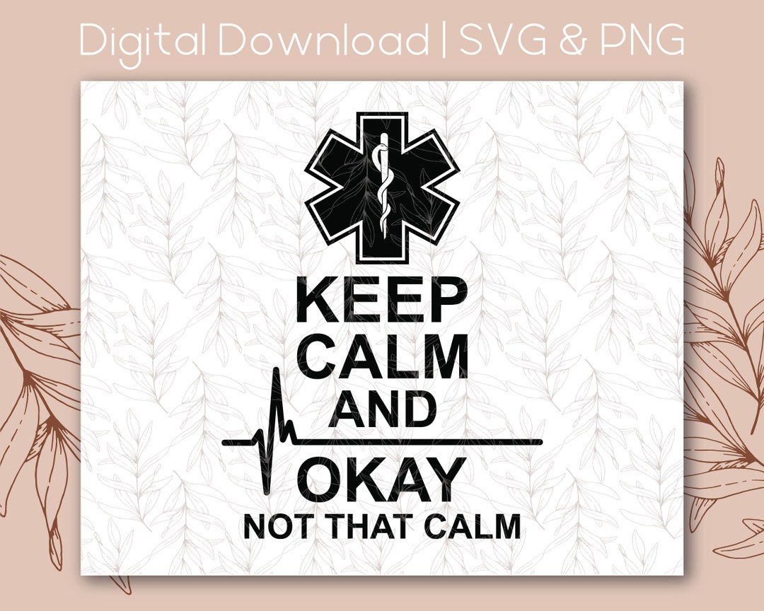 Keep Calm Not That Calm Paramedic Ems Emt | SVG PNG | Digital Download ...
