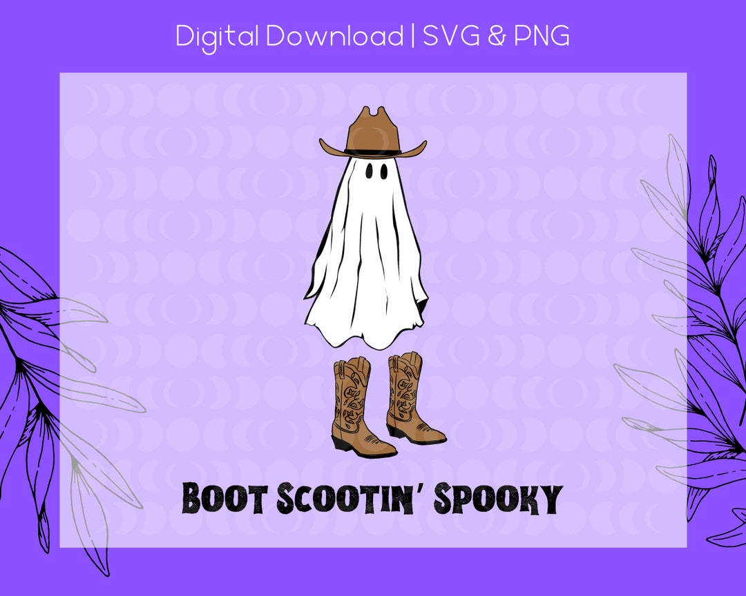 Boot Scootin' Spooky Cowboy Ghost Yeehaw Southern Haunt SVG PNG Digital ...