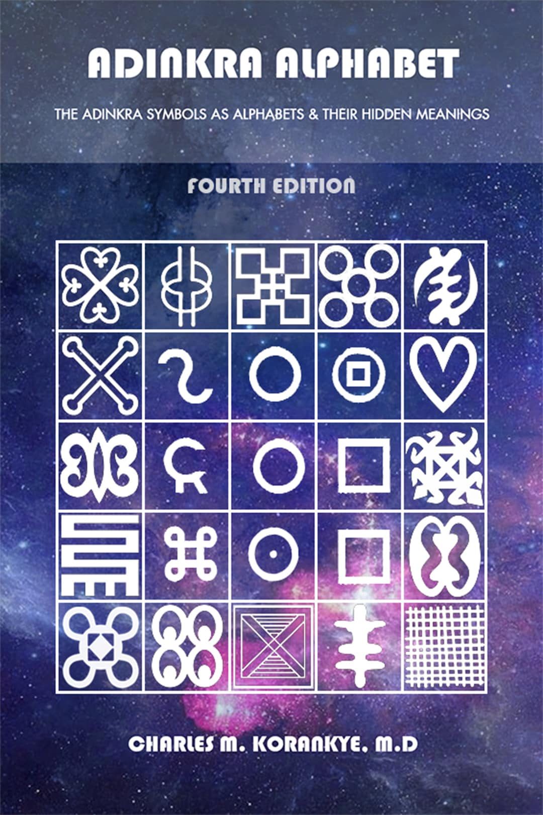 Adinkra Alphabet, Fourth Edition: the Adinkra Symbols as Alphabets and ...