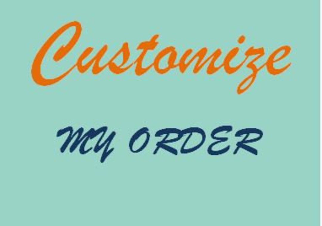 CUSTOMIZE MY ORDER to Make Your Order Customized. Please Contact the ...