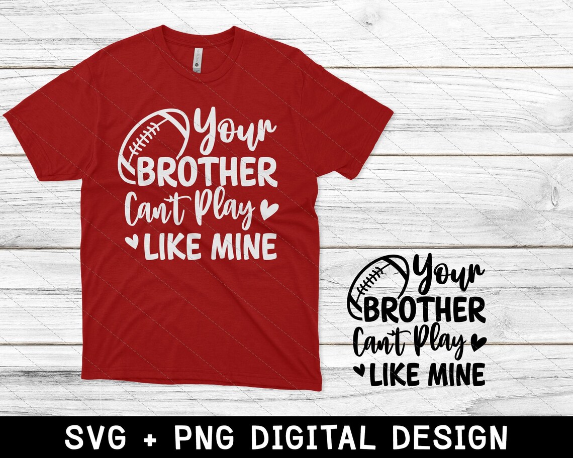 Football Brother Svg Png, Your Brother Can't Play Like Mine Svg, Cheer ...