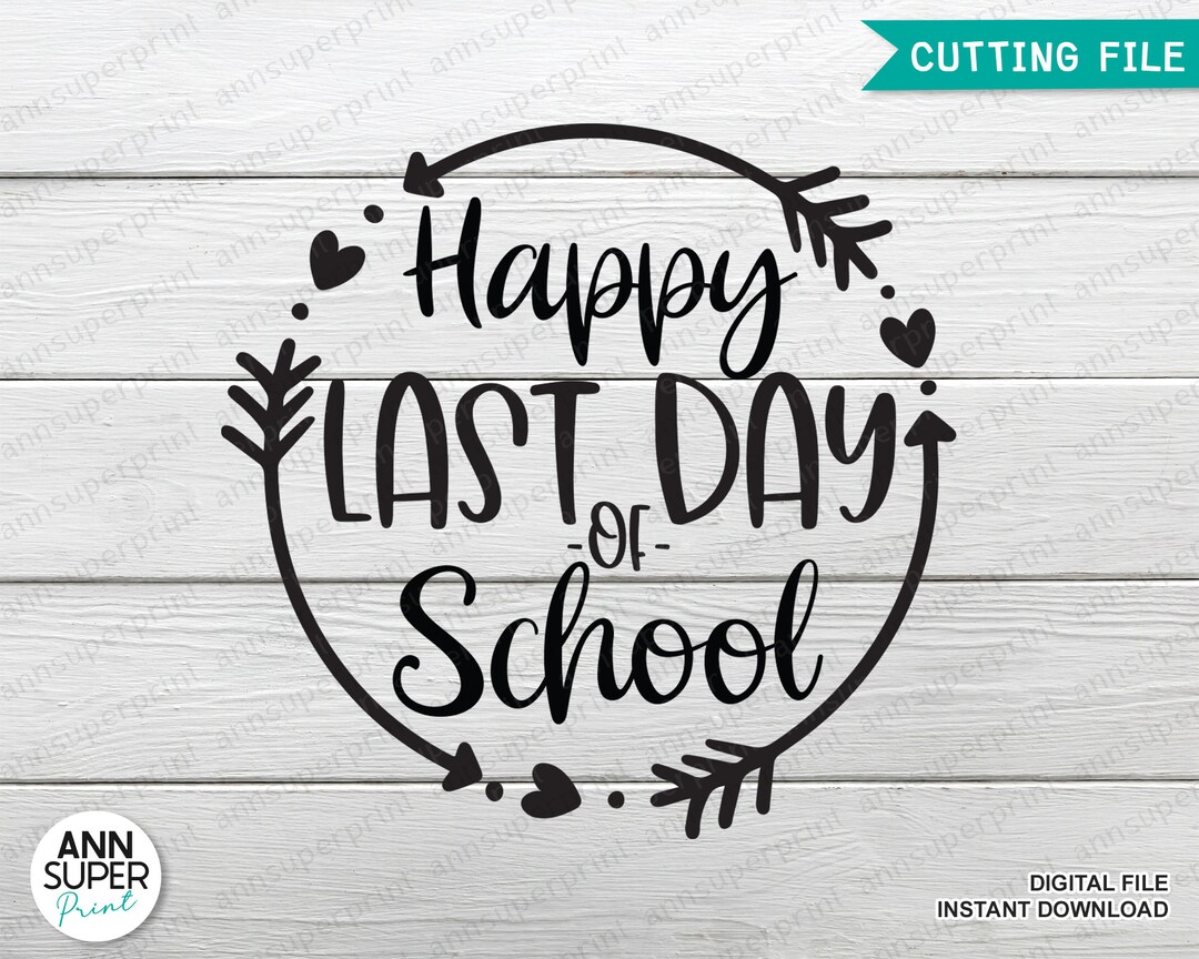 School SVG, Happy Last Day of School SVG, Summer Svg, End of School Svg ...