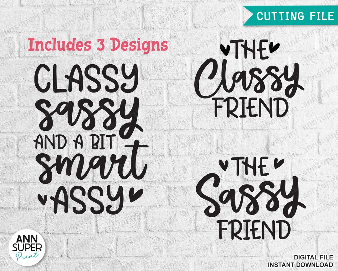The Classy Friend Svg, Sassy Friend Svg, Classy Sassy and A Bit Smart ...