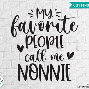My Favorite People Call Me Nonnie Svg, Nonnie Svg, Favorite Nonnie Svg ...