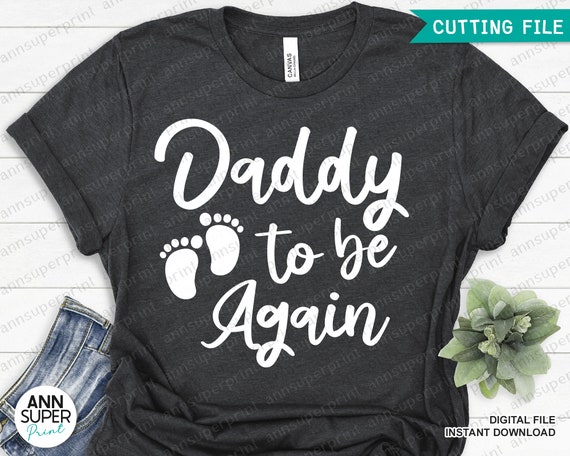 Daddy Svg Daddy to Be Again Svg Dad Shirt Svg New Dad Svg - Etsy