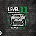 Level 11 Unlocked Svg, 11th Birthday Svg, Gamer Birthday Svg, Png, Dxf ...