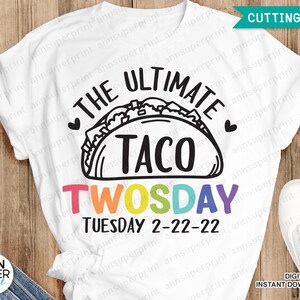 The Ultimate Taco Twosday SVG, Taco Twosday 2-22-22 Svg, Taco Twosday ...