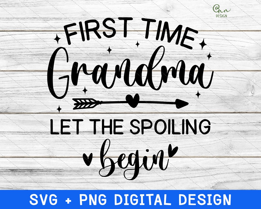 First Time Grandma Let the Spoiling Begin Svg, Grandma Svg, New Grandma ...