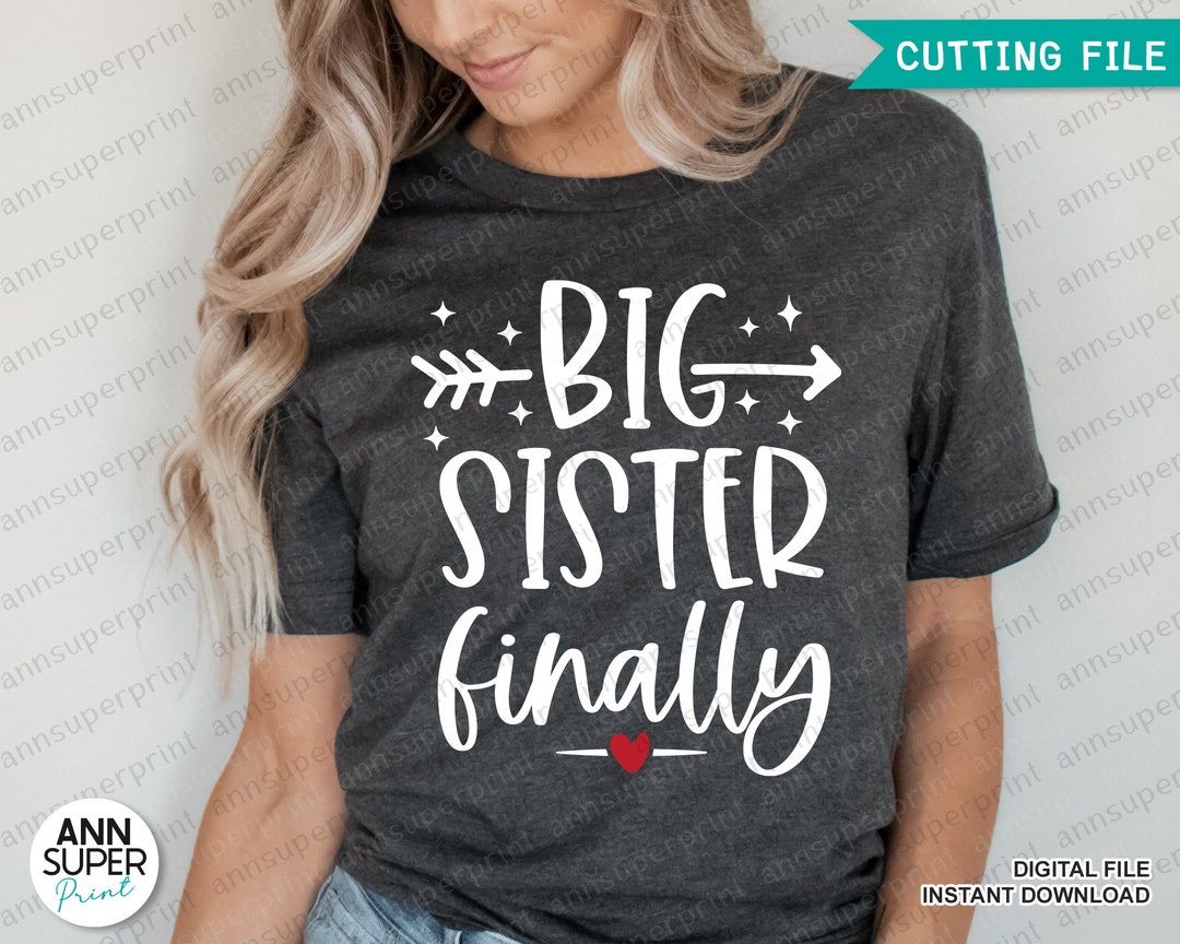 Big Sister Finally Svg Big Sister Svg Big Sister Again Svg Brother Sister Svg Png Dxf File