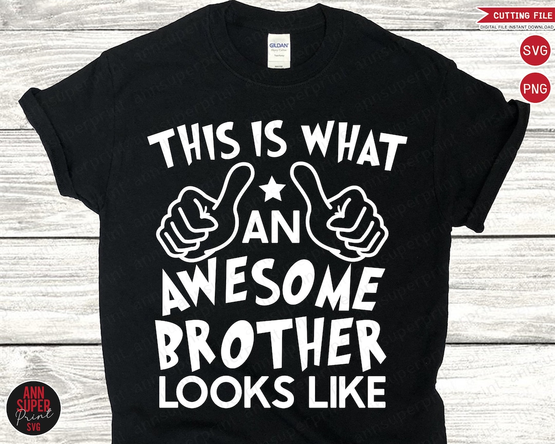 This is What an Awesome Brother Looks Like Svg, Awesome Svg, Big ...