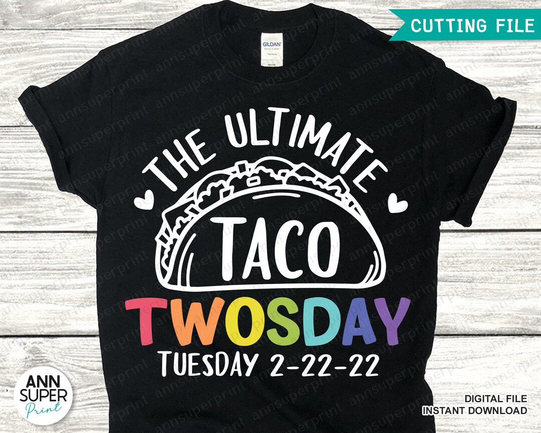 The Ultimate Taco Twosday SVG, Taco Twosday 2-22-22 Svg, Taco Twosday ...