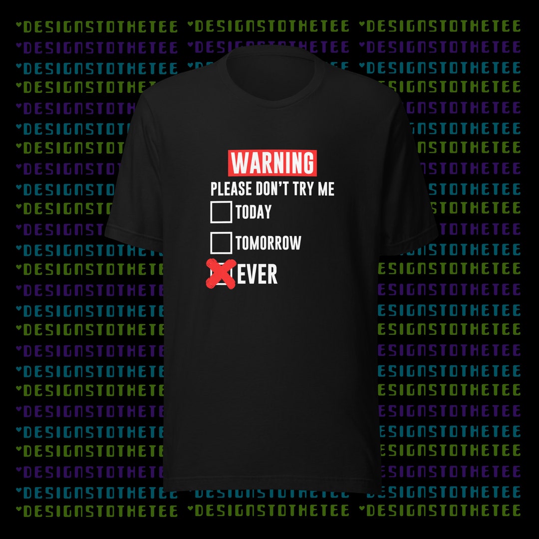 Don't Try Me Shirt | Funny Attitude Shirt | Funny Graphic Tee ...