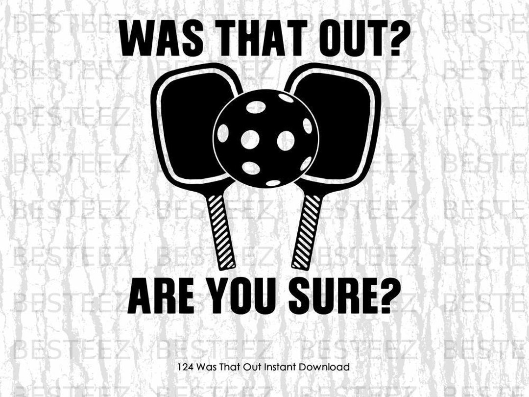 Pickleball Was That Out Svg File- Dink Father Png - Digital Download ...