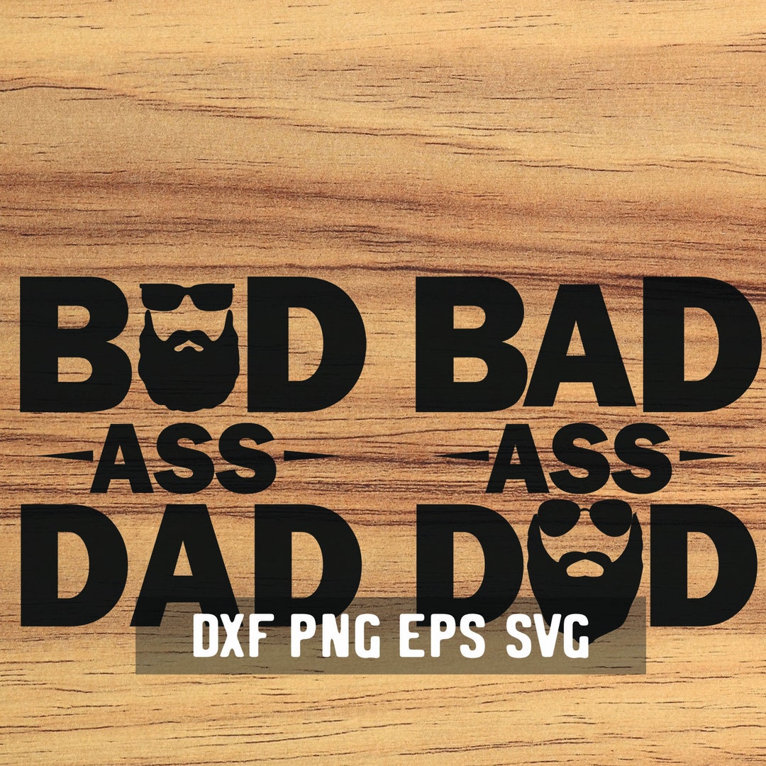Bad Ass Bearded Dad SVG- Beard Gifts Men Download - Fathers Day Vector ...