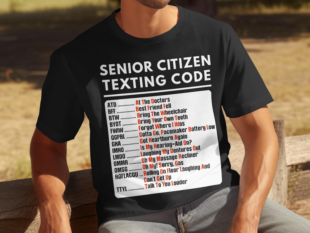 Senior Citizen Texting Code T-shirt, Funny Acronyms T-shirt, Elderly ...