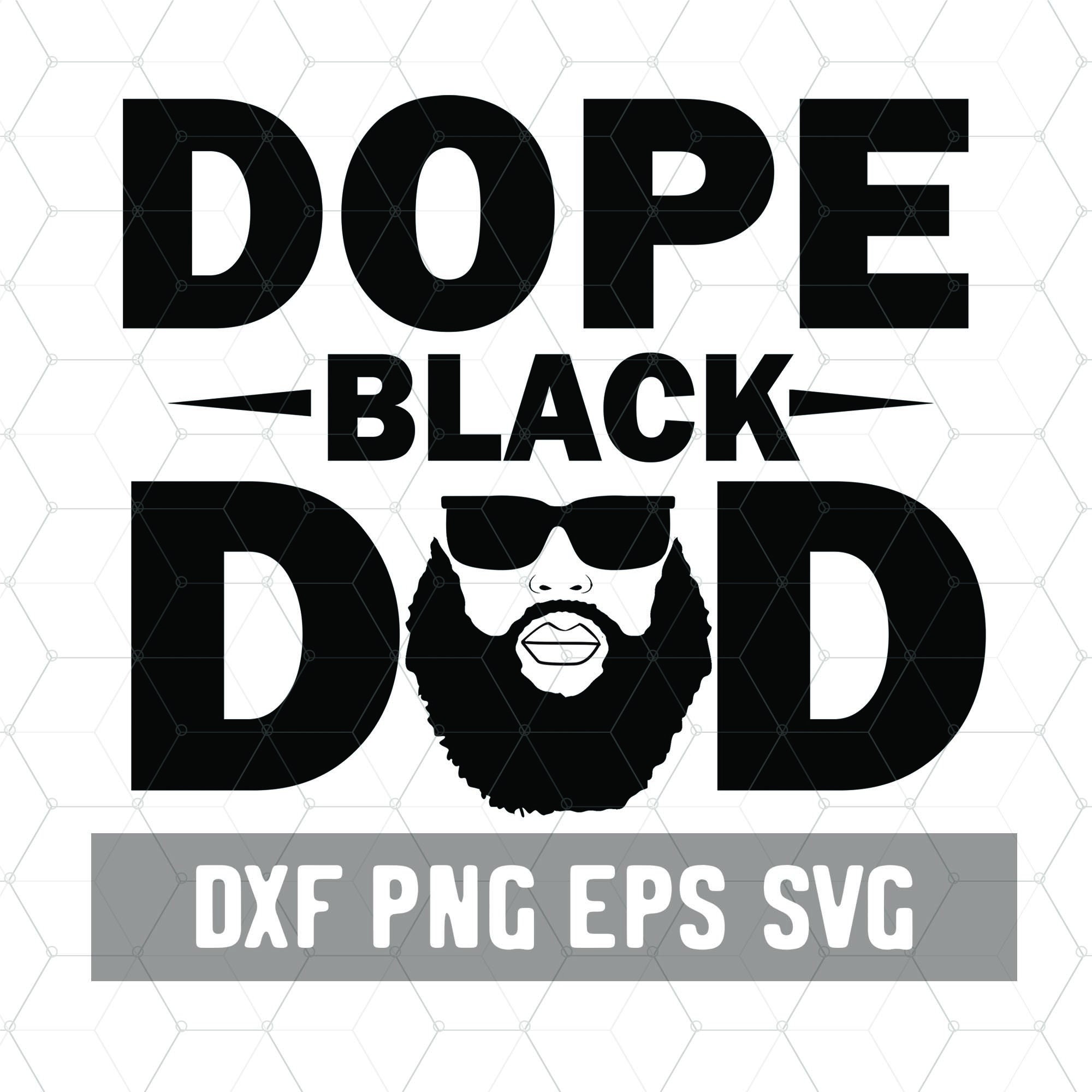 Dope Black Father Svg Dope Black Father Svg Png Eps Dxf Cut File