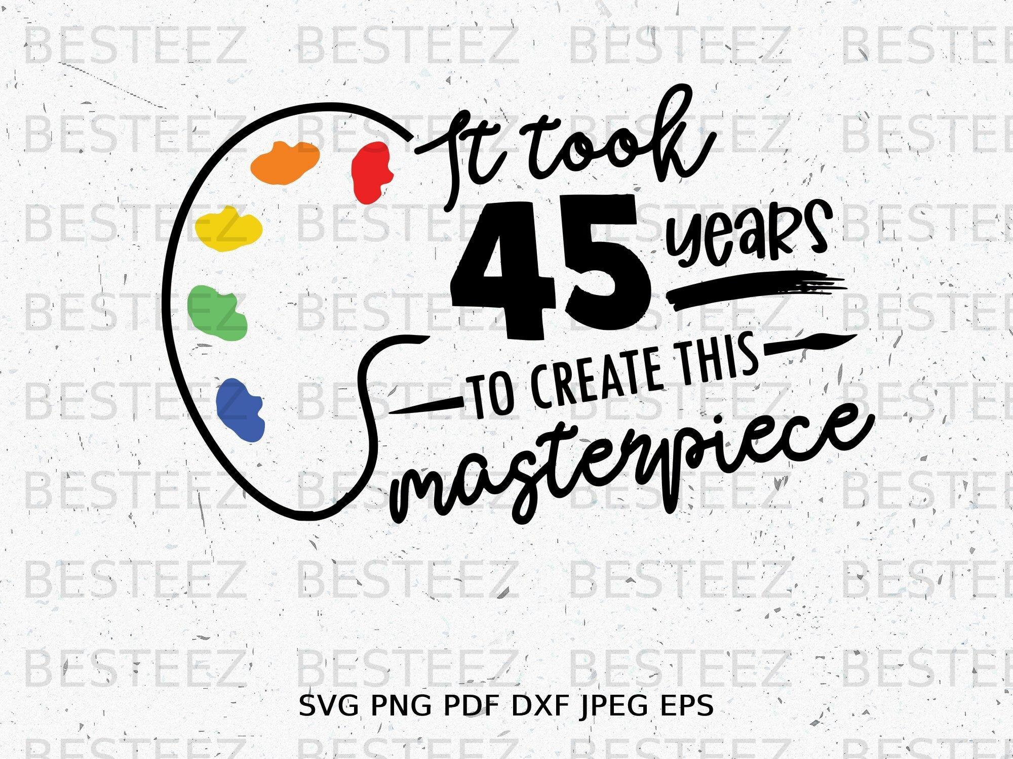 45 Years Masterpiece Svg File 45th Png Digital Download - Etsy Hong Kong