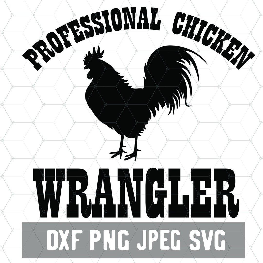 Professional Chicken Wrangler SVG PNG DXF Files- Digital Download - Etsy