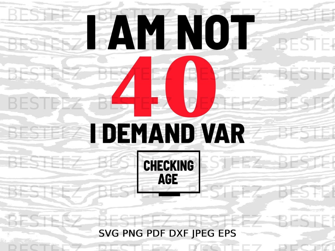 I Am Not 40 Svg File 40th Birthday Soccer Png Digital - Etsy