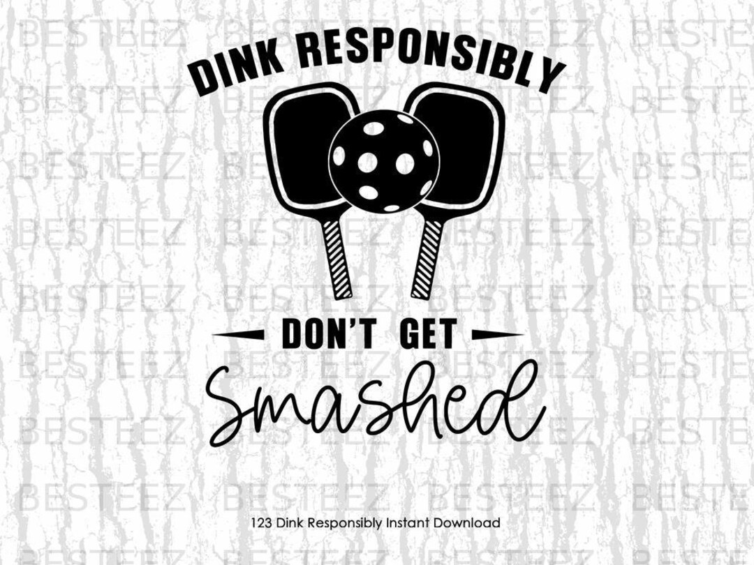 Dink Responsibly Svg File- Pickleball Png - Digital Download - Cut File ...