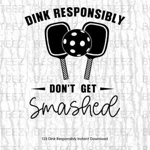 Dink Responsibly Svg File- Pickleball Png - Digital Download - Cut File ...