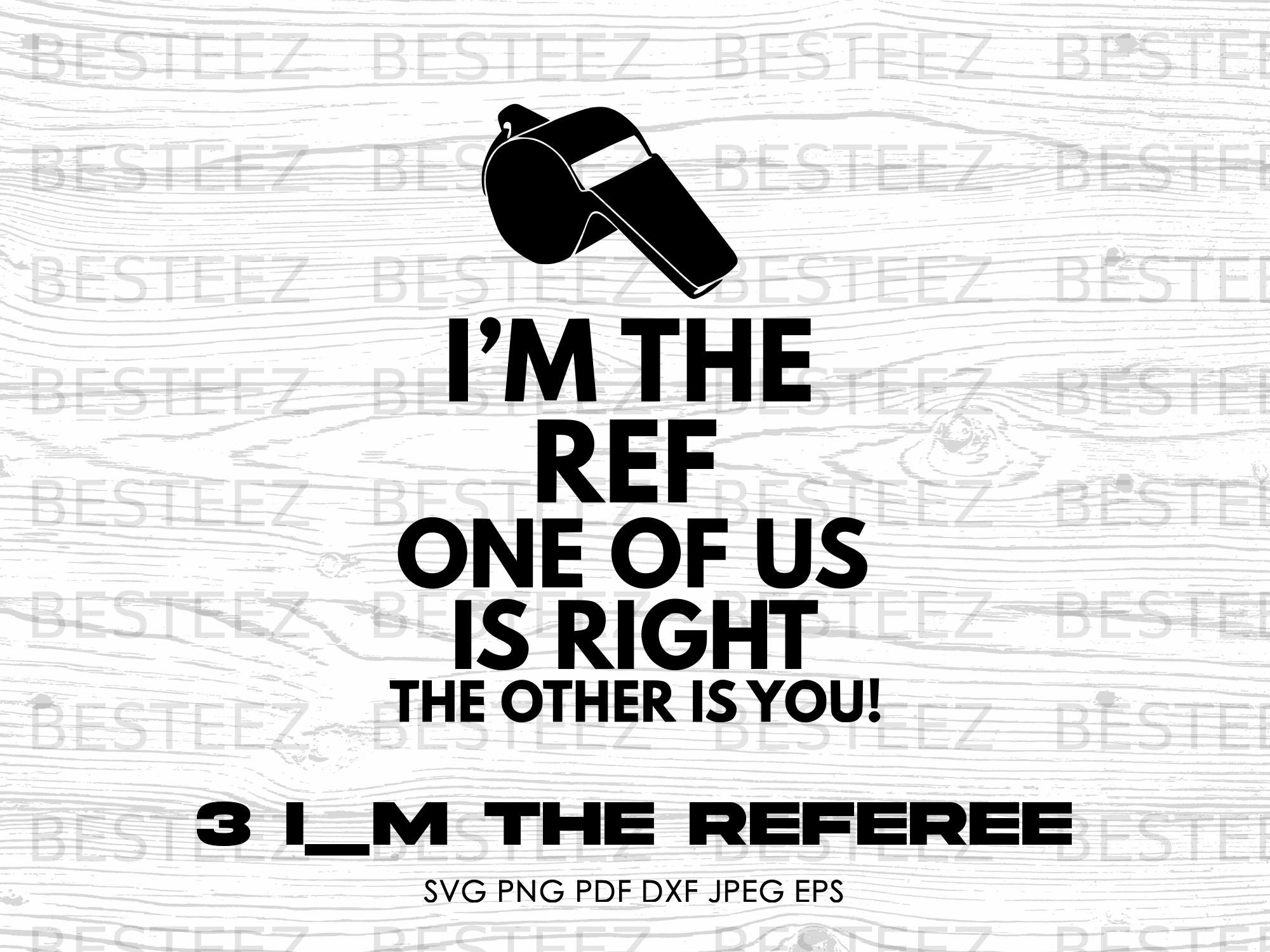 I'm the Referee Svg File Umpire Png Soccer Ref - Etsy UK