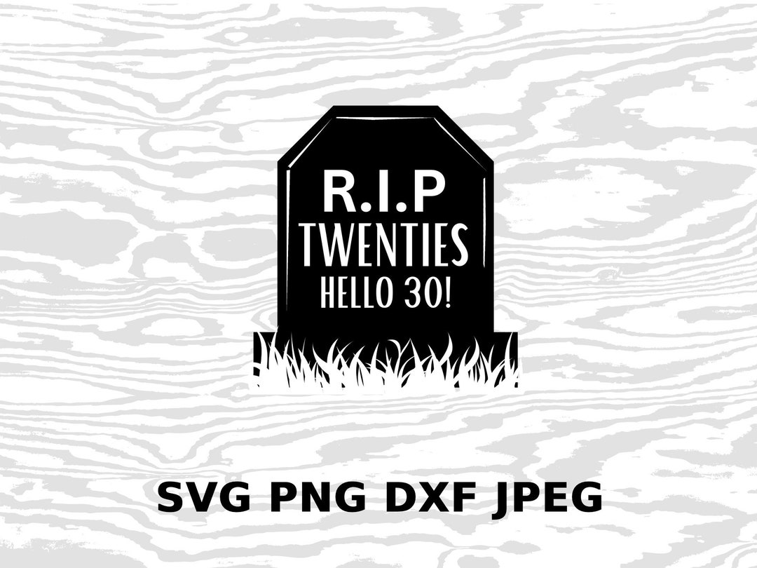 Funny 30th Birthday Rip Twenties Digital Design SVG JPEG PNG Dxf - Etsy