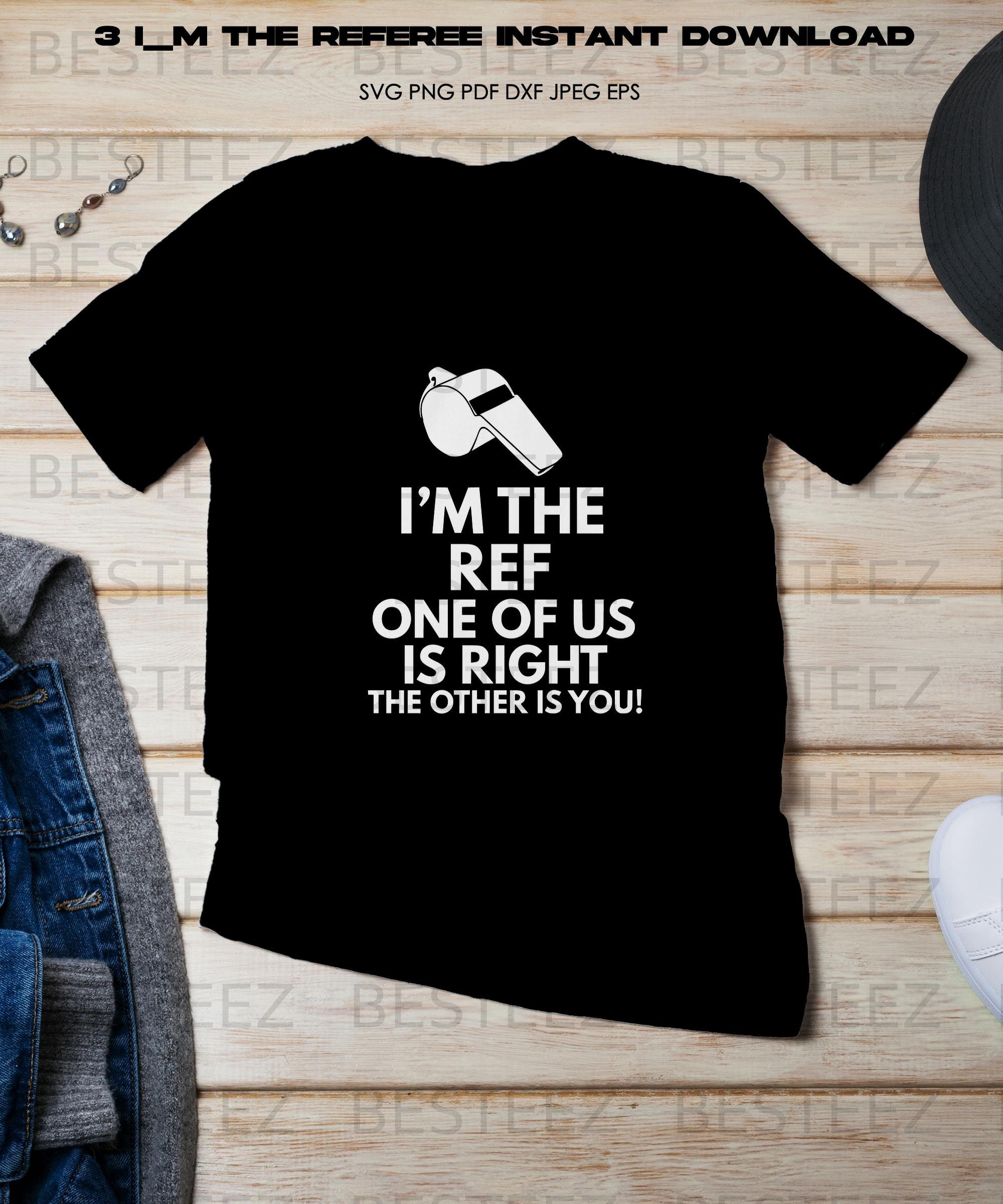 I'm the Referee Svg File- Umpire Png - Soccer Ref - Digital Download ...
