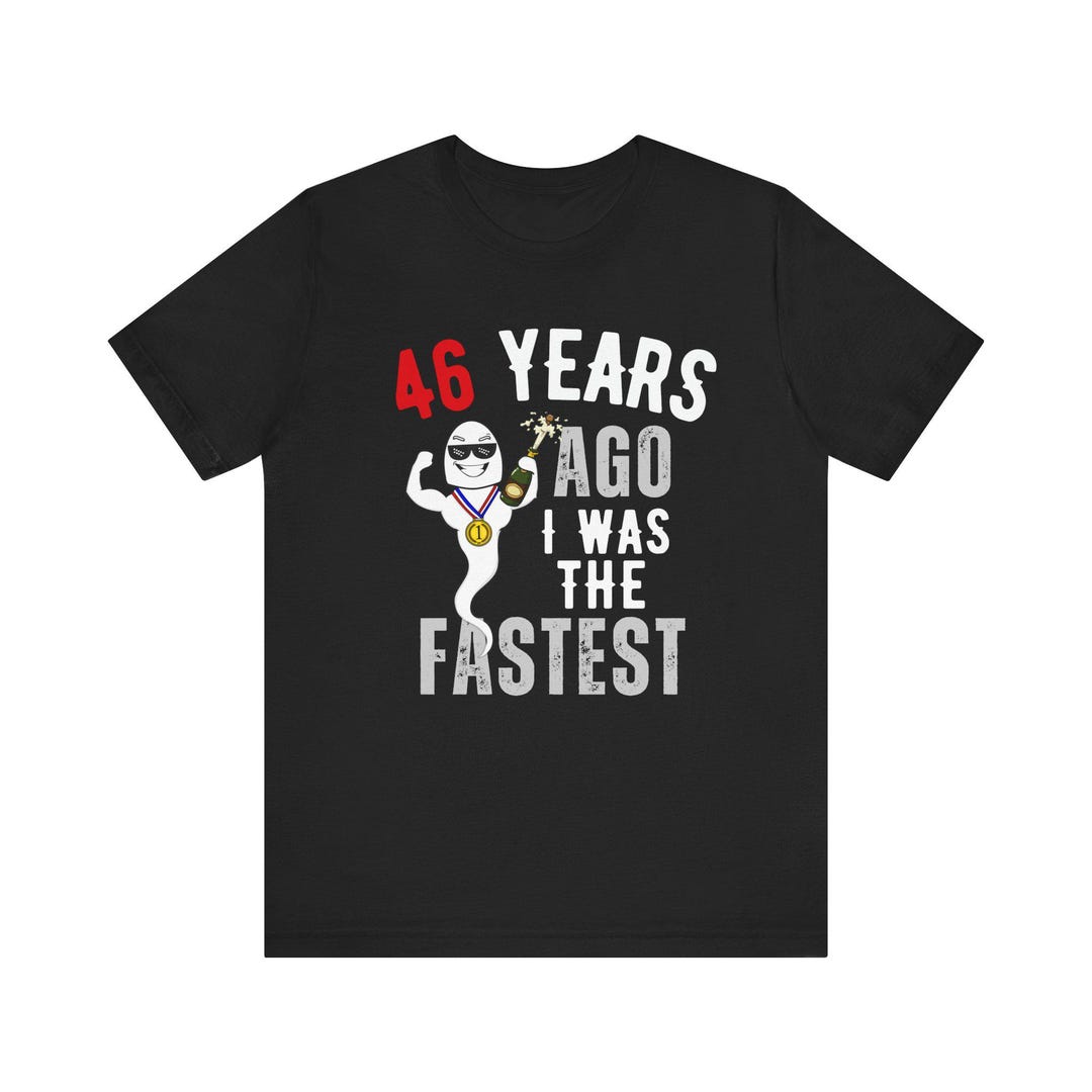 46 Years Ago I Was the Fastest, 46th Birthday, Funny Birthday T-shirt ...